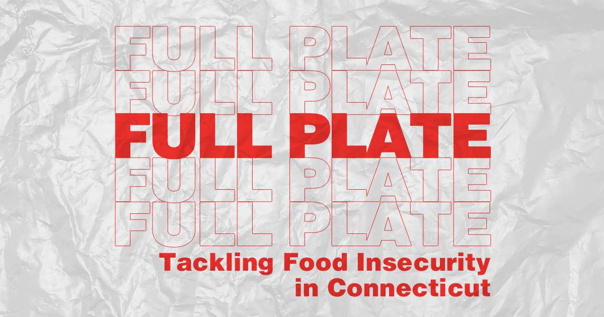 Full Plate: Tackling food insecurity in Connecticut