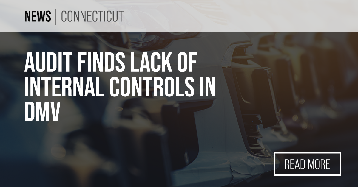 Audit finds lack of internal controls in Connecticut DMV