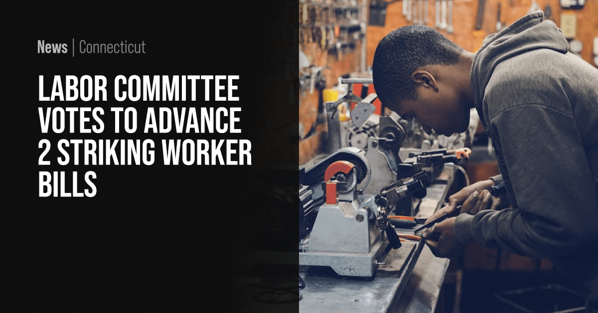 Labor committee votes to advance 2 striking worker bills