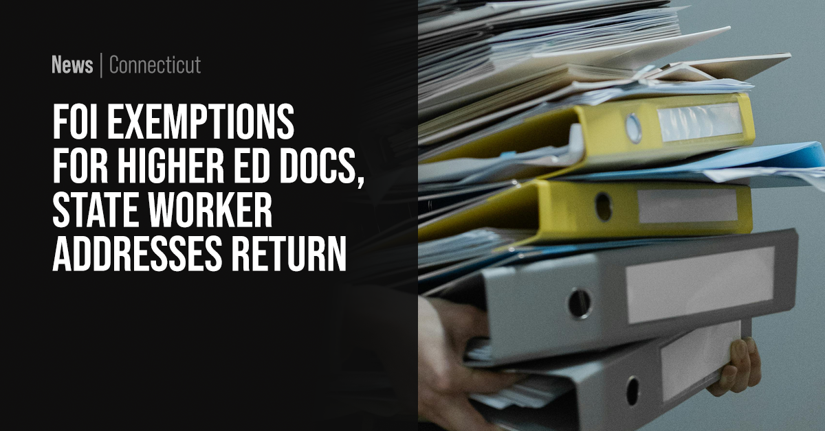 FOI exemptions for higher ed docs, state worker addresses return