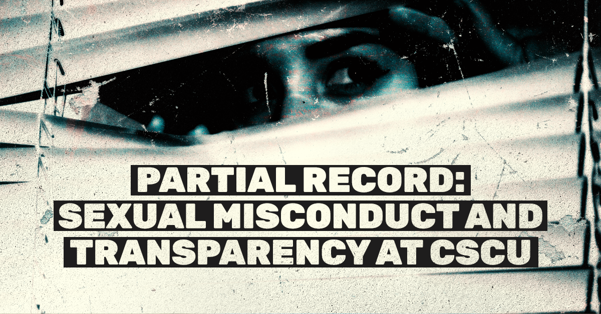 Partial Record: Sexual Misconduct and Transparency at CSCU