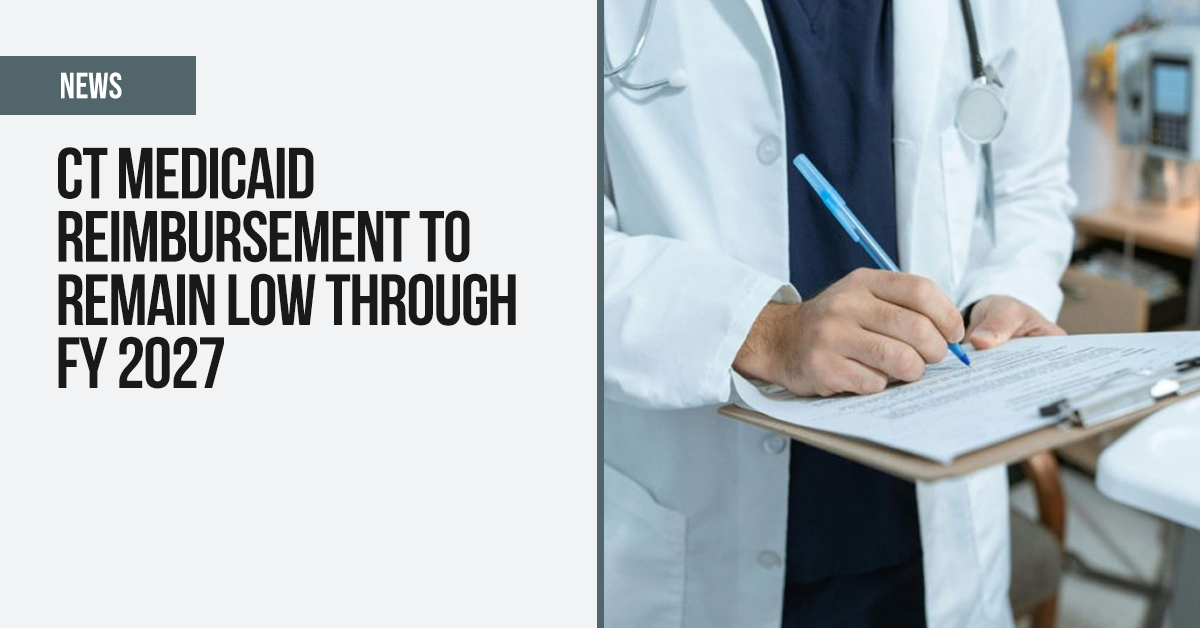 CT Medicaid reimbursement to remain low through FY 2027