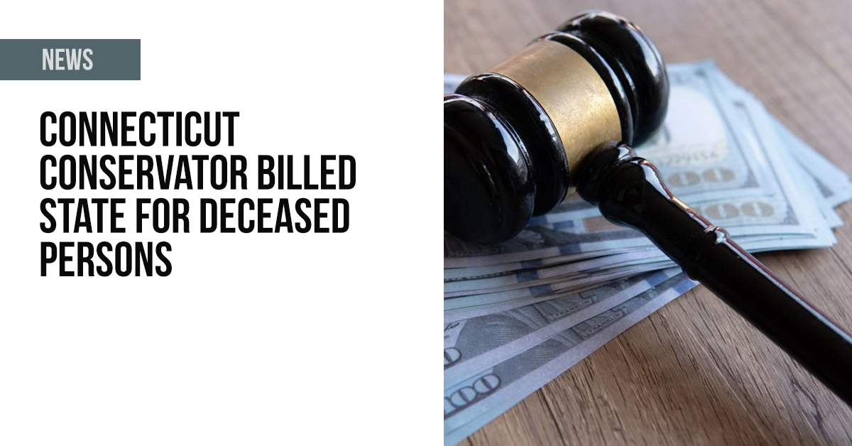 Connecticut conservator billed state for deceased persons